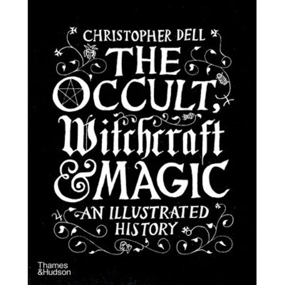 Christopher Dell | Other | The Occult Witchcraft And Magic An ...